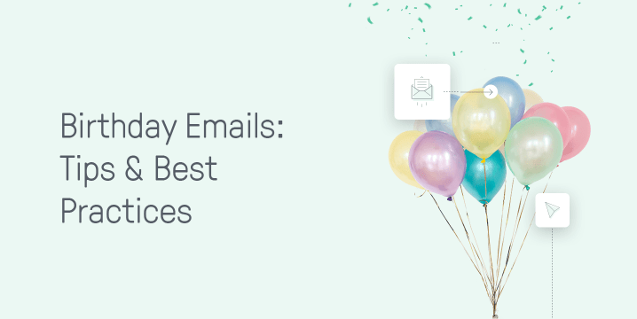 Birthday Emails: Best Practices & Tips For Emails That Convert
