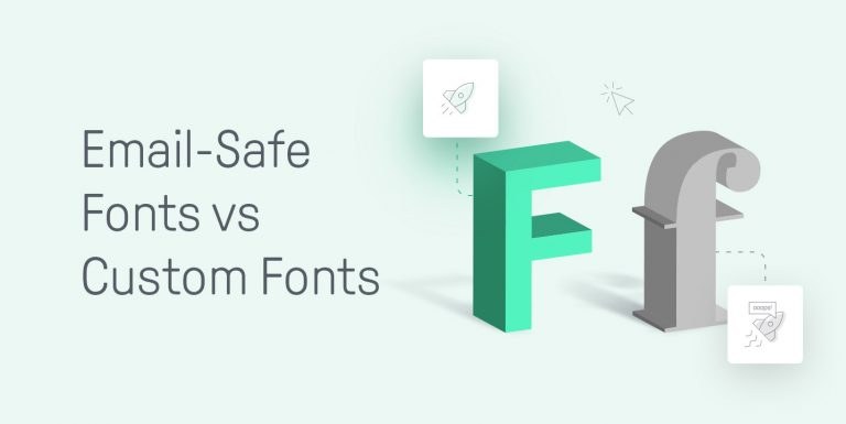 Email Safe Fonts vs. Custom Fonts: What You Need To Know About Them